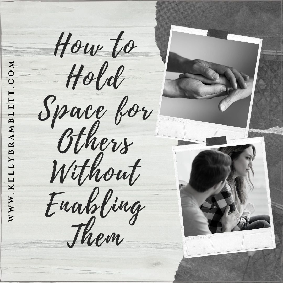 How to Hold Space for Others Without Enabling Them