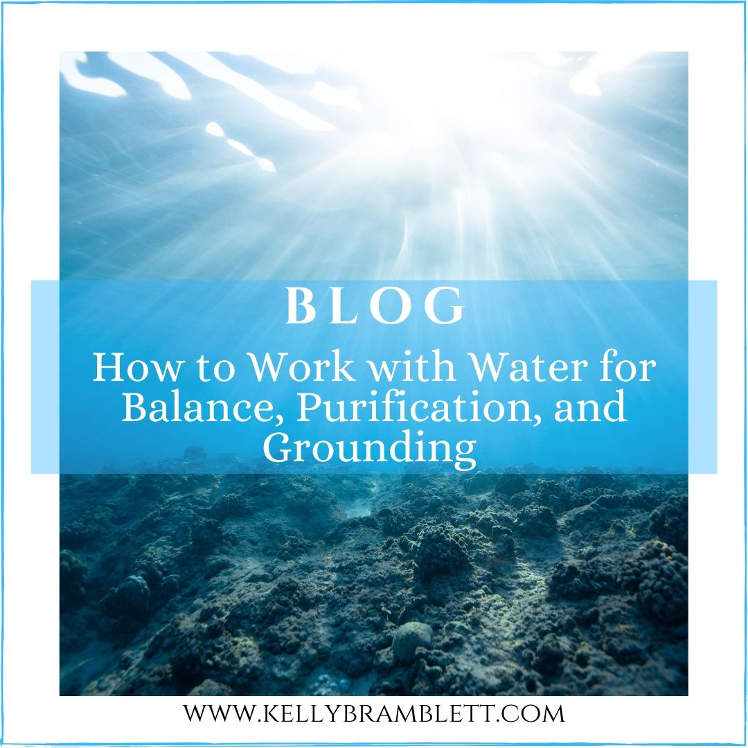 How to Work with Water for Balance, Purification, and Grounding