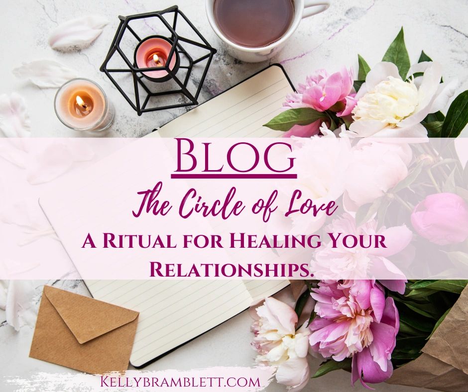 The Circle of Love: A Ritual for Healing Your Relationships.