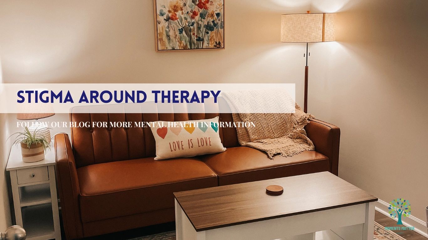 Breaking Stigma Around Therapy and Mental Health