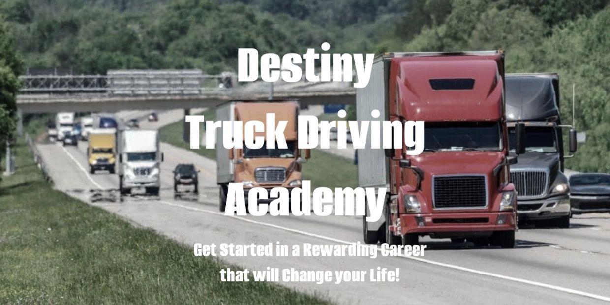Destiny Truck Driving Academy - CDL Trucking School, Class a CDL