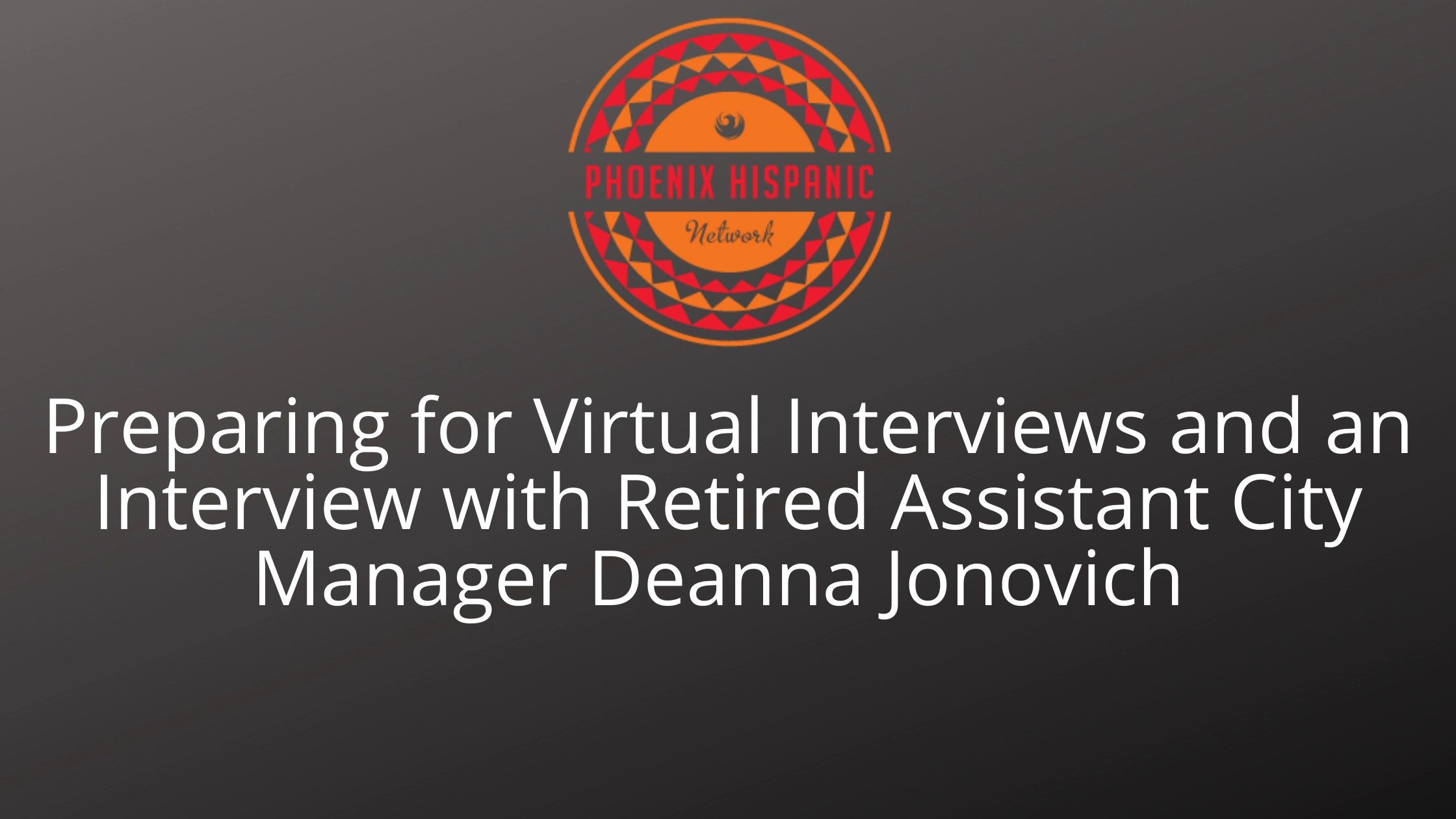 Preparing for Virtual Interviews & Interview with Deanna Jonovich