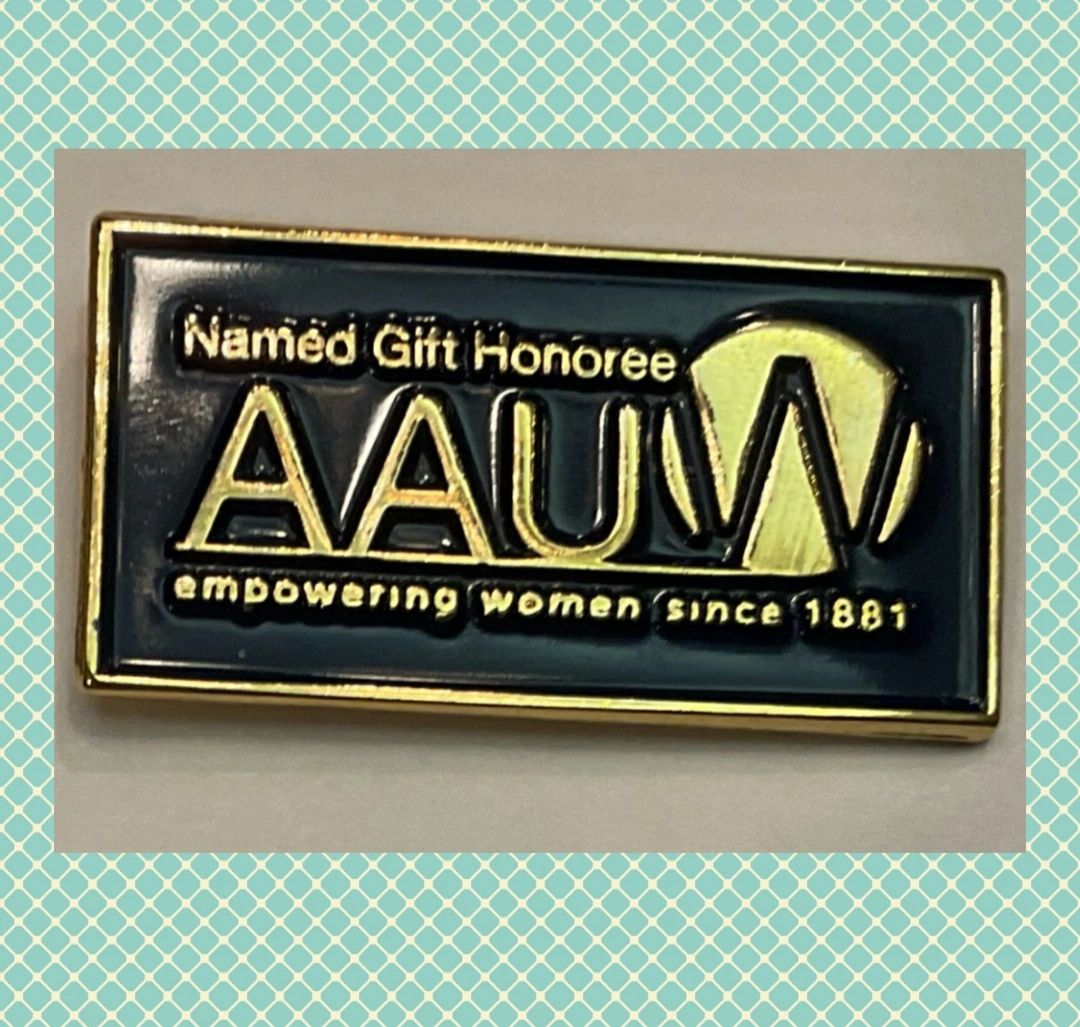 Named Gift Honoree Pin w/ AAUW logo