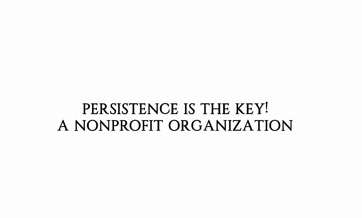 Persistence is The Key! A Nonprofit Organization - Home