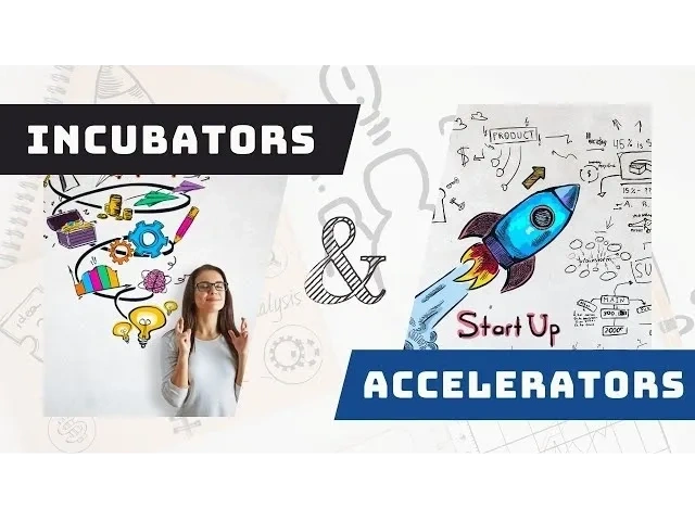 What's the difference between Incubators and Accelerators?