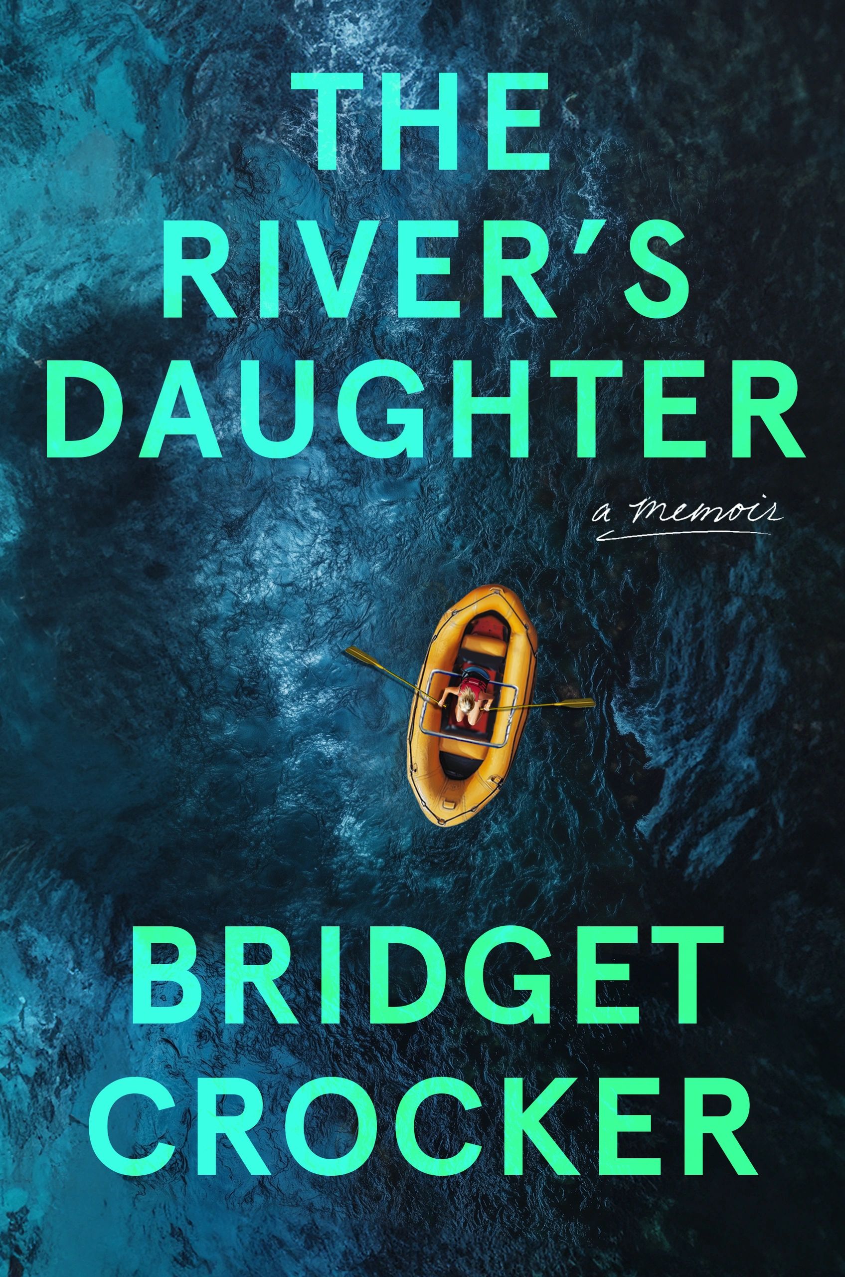 Whitewater River Rafting Adventures by River Guide Author Bridget Crocker