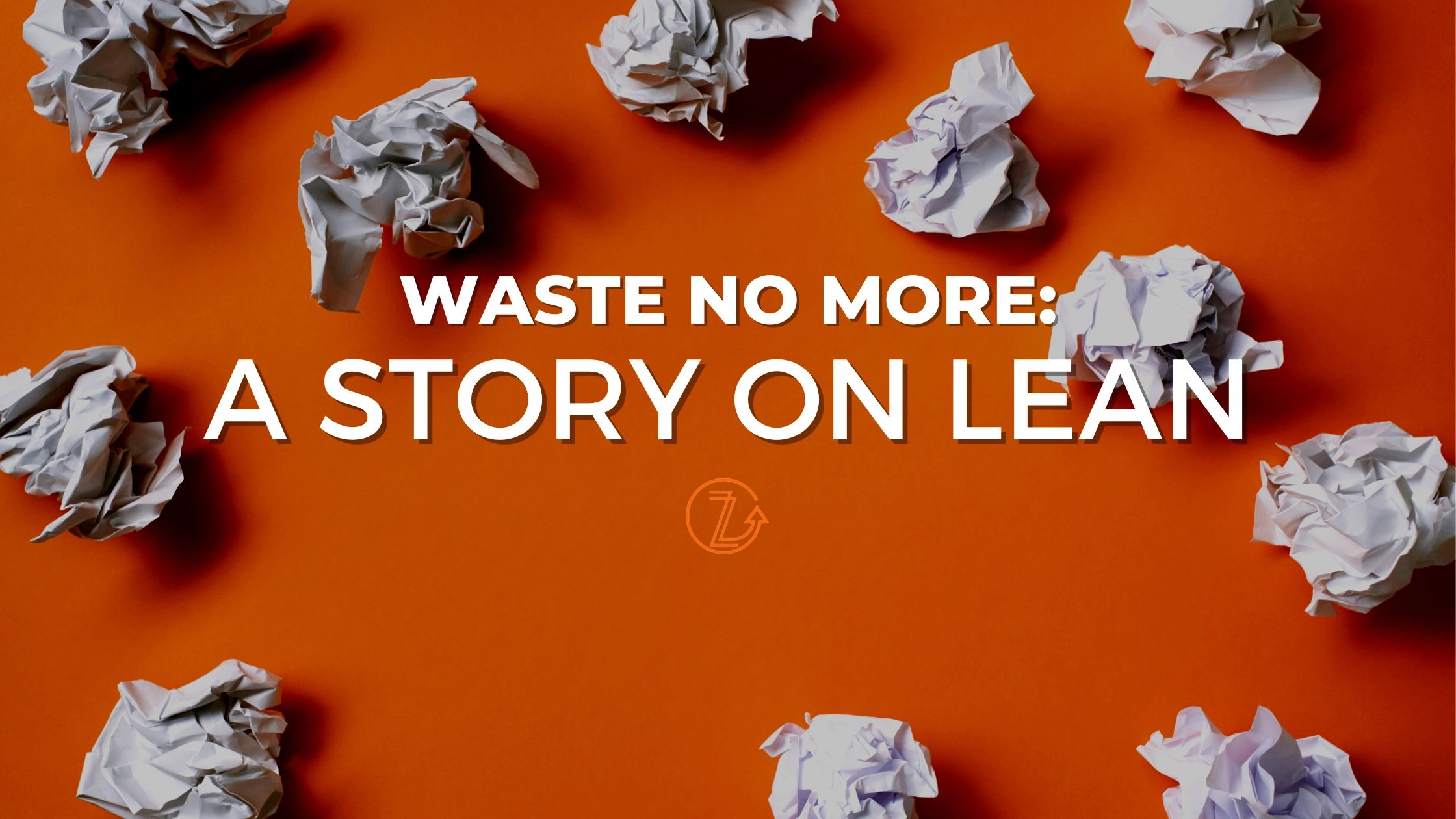Waste No More! A Story on Lean