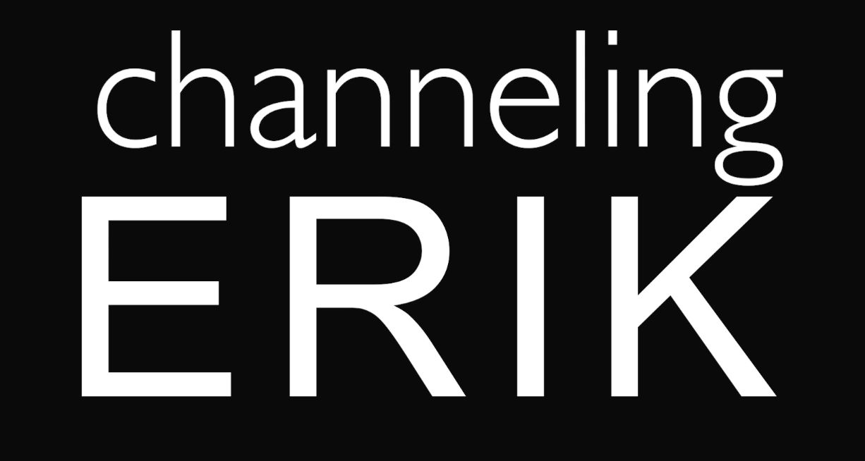 Channeling Erik Doc