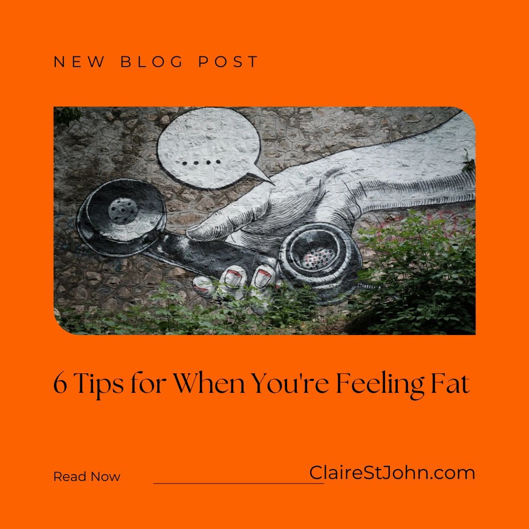 6 Tips for When You're Feeling Fat