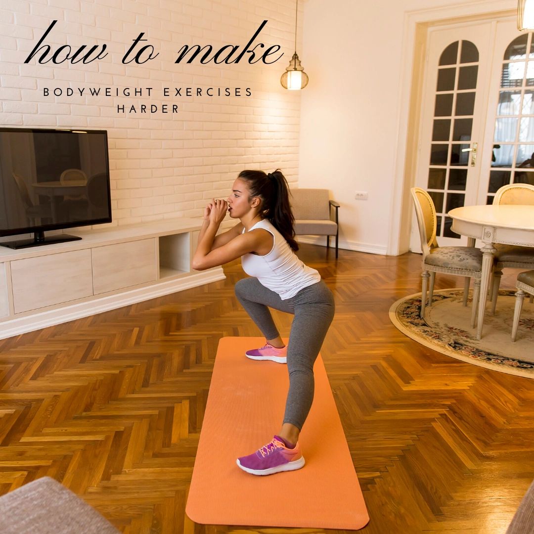 How to Make Bodyweight Exercises HARDER