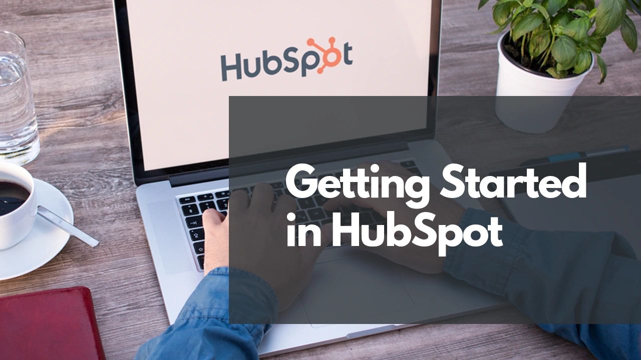 Getting Started in Hubspot