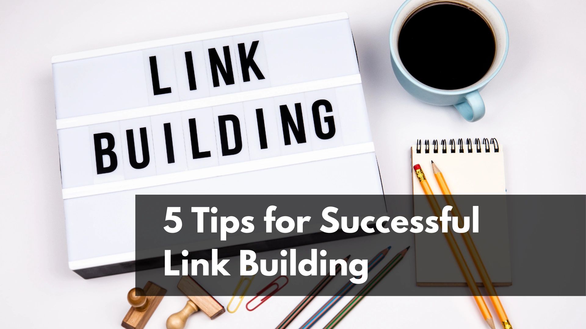 5 Tips for Successful Link Building