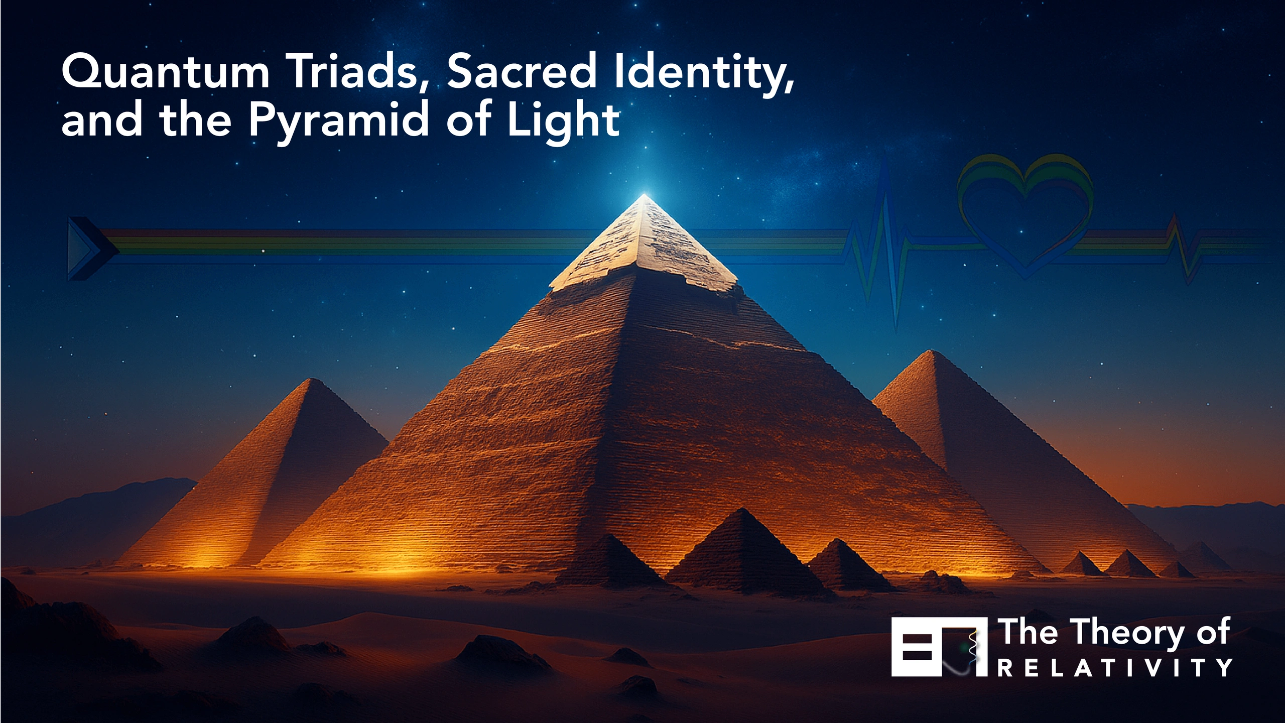 Quantum Triads, Sacred Identity, and the Pyramid of Light