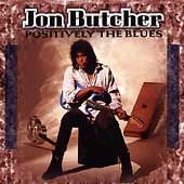 Jon Butcher Positively The Blues CD