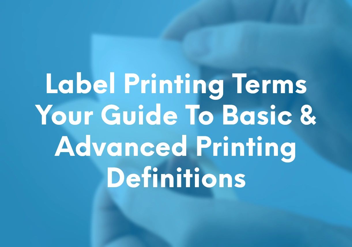Label Printing Terms and Definitions: A Comprehensive Guide