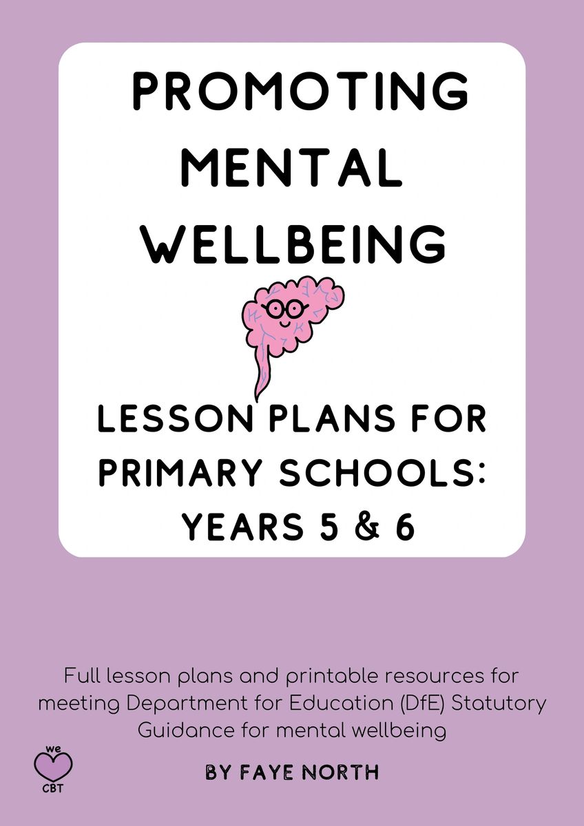Promoting Mental Wellbeing Lesson Plans for Primary Schools: Years 5 & 6