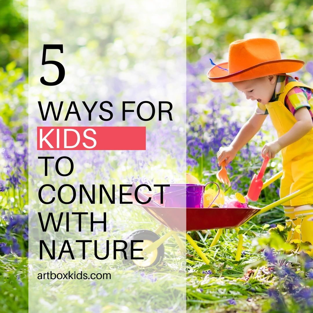 5 Ways For Kids To Connect With Nature