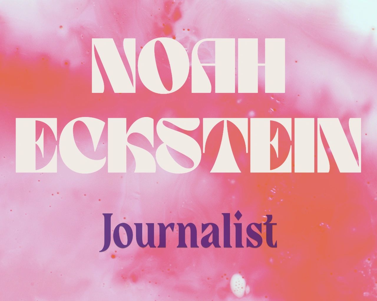 Noah Eckstein - Journalist, News