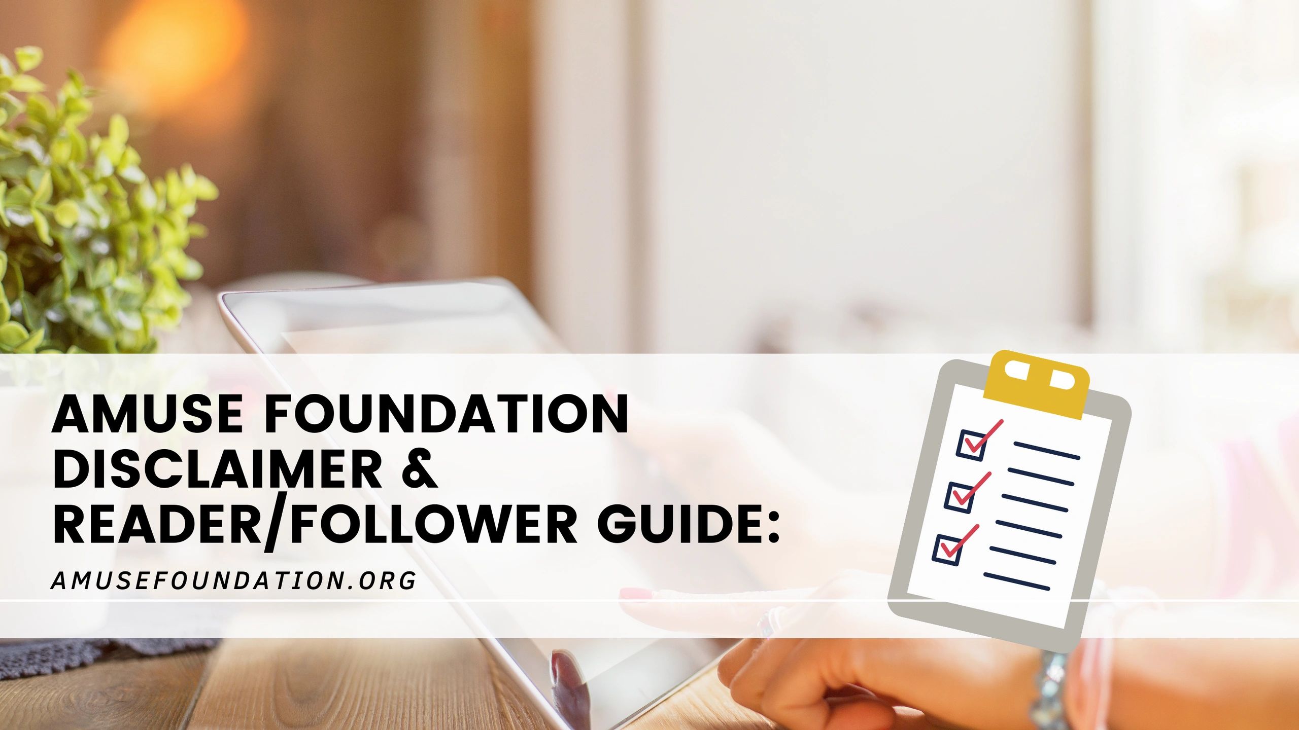 AMUSE Foundation Disclaimer & Reader/Follower Guide: