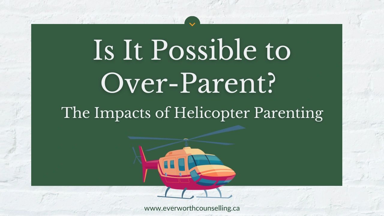 Is It Possible to Over-Parent? Impacts of Helicopter Parenting
