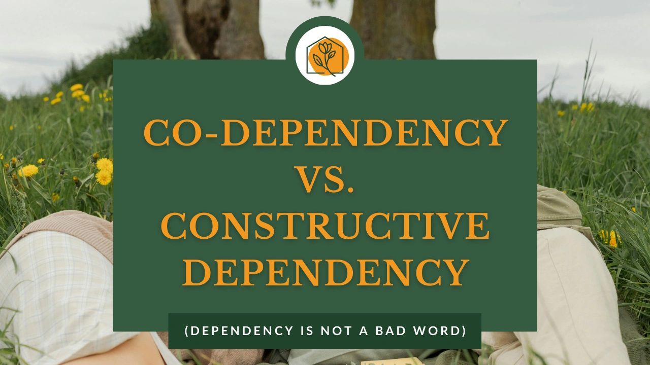Codependency vs. Constructive Dependency