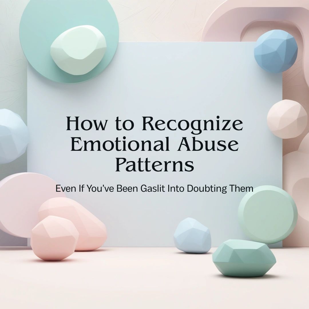 How to Recognize Emotional Abuse Patterns