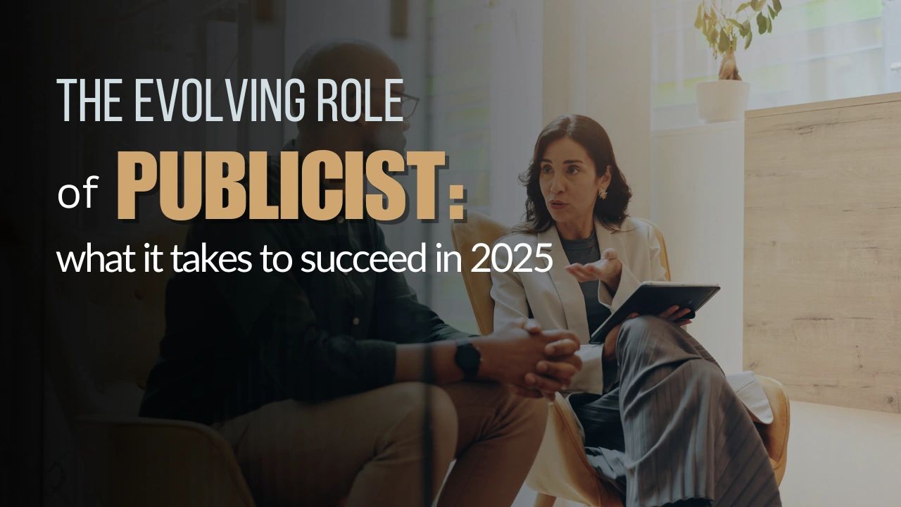 The Evolving Role of Publicists: What It Takes to Succeed in 2025