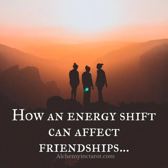 How An Energy Shift Can Affect Friendships