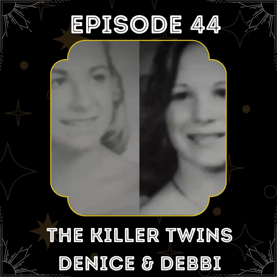 44: Killer Twins Denice and Debbi Graham
