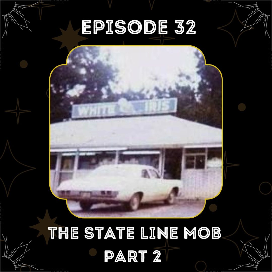 Episode 32: The State Line Mob Part 2