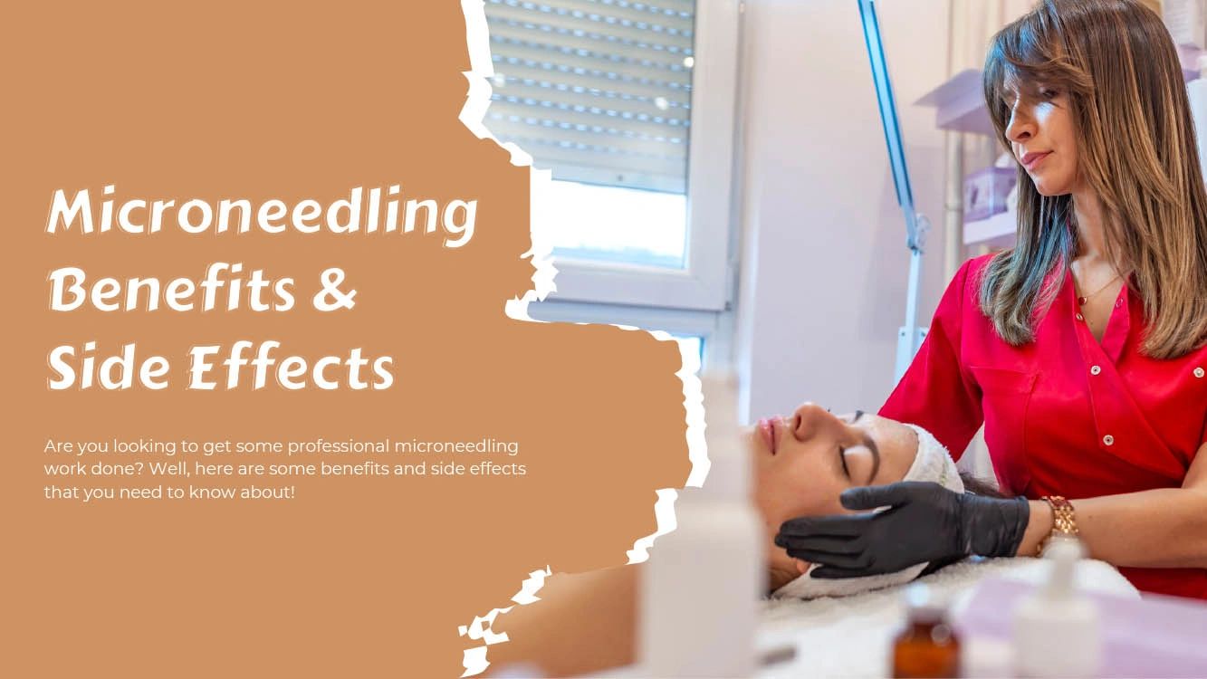 The Benefits & Side Effects That Comes With Microneedling