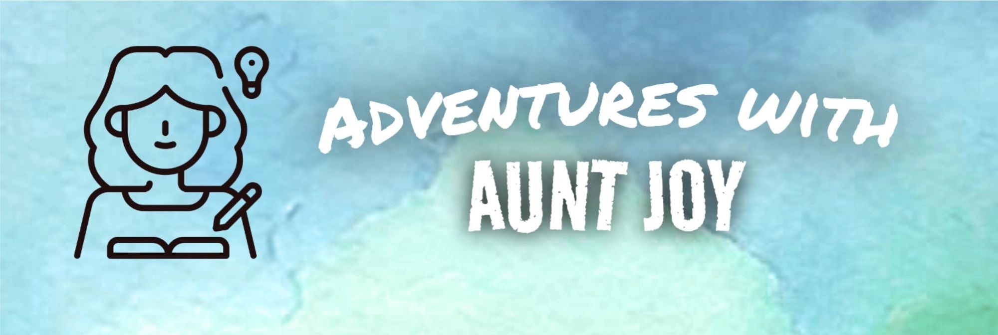 Adventures with Aunt Joy