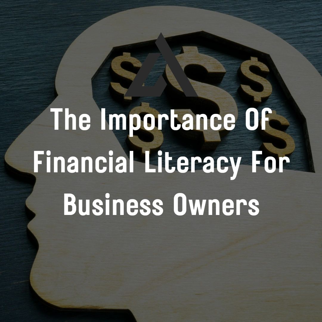 The Importance of Financial Literacy for Business Owners