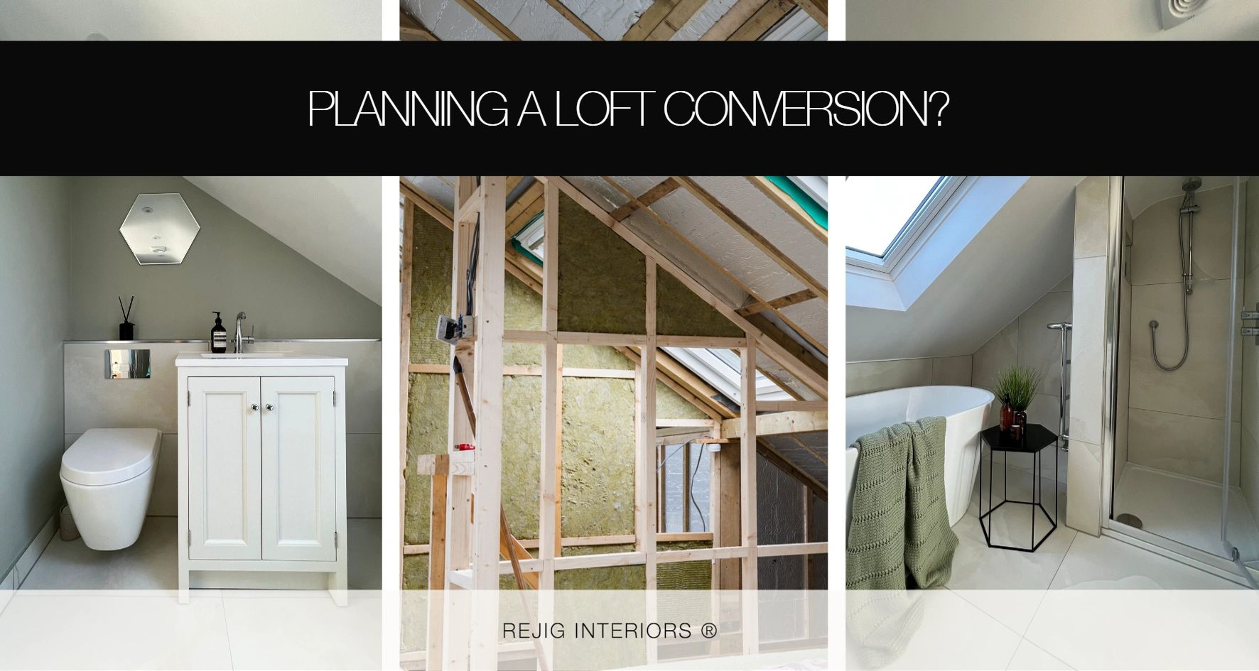 REJIG INTERIORS TIPS FOR PLANNING A BATHROOM IN A LOFT CONVERSION