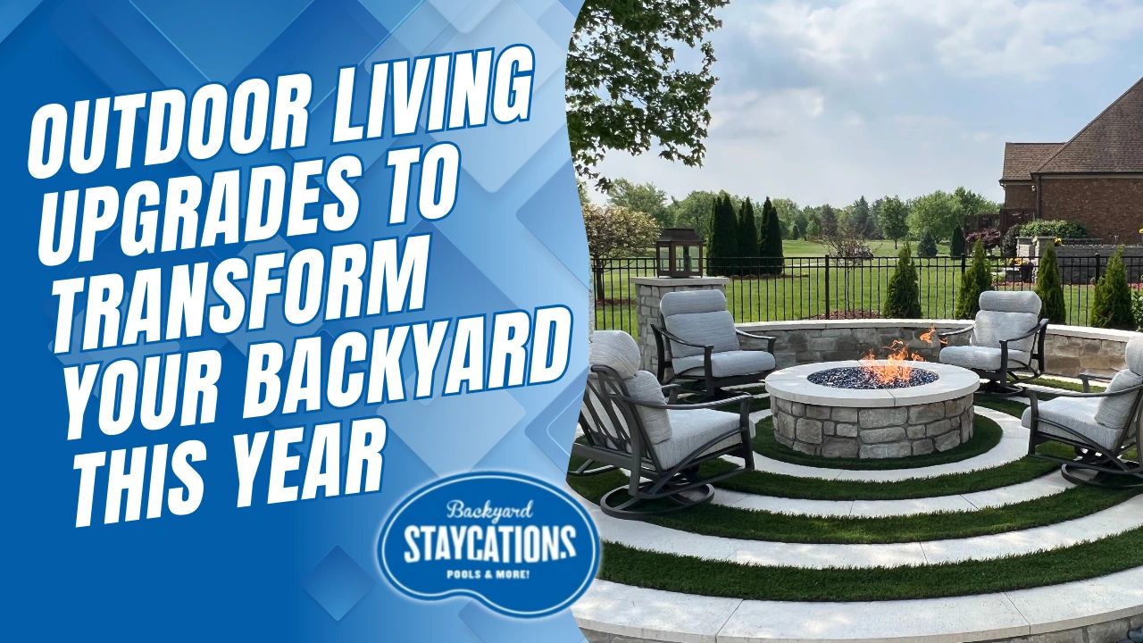 Outdoor Living Upgrades to Transform Your Backyard This Year