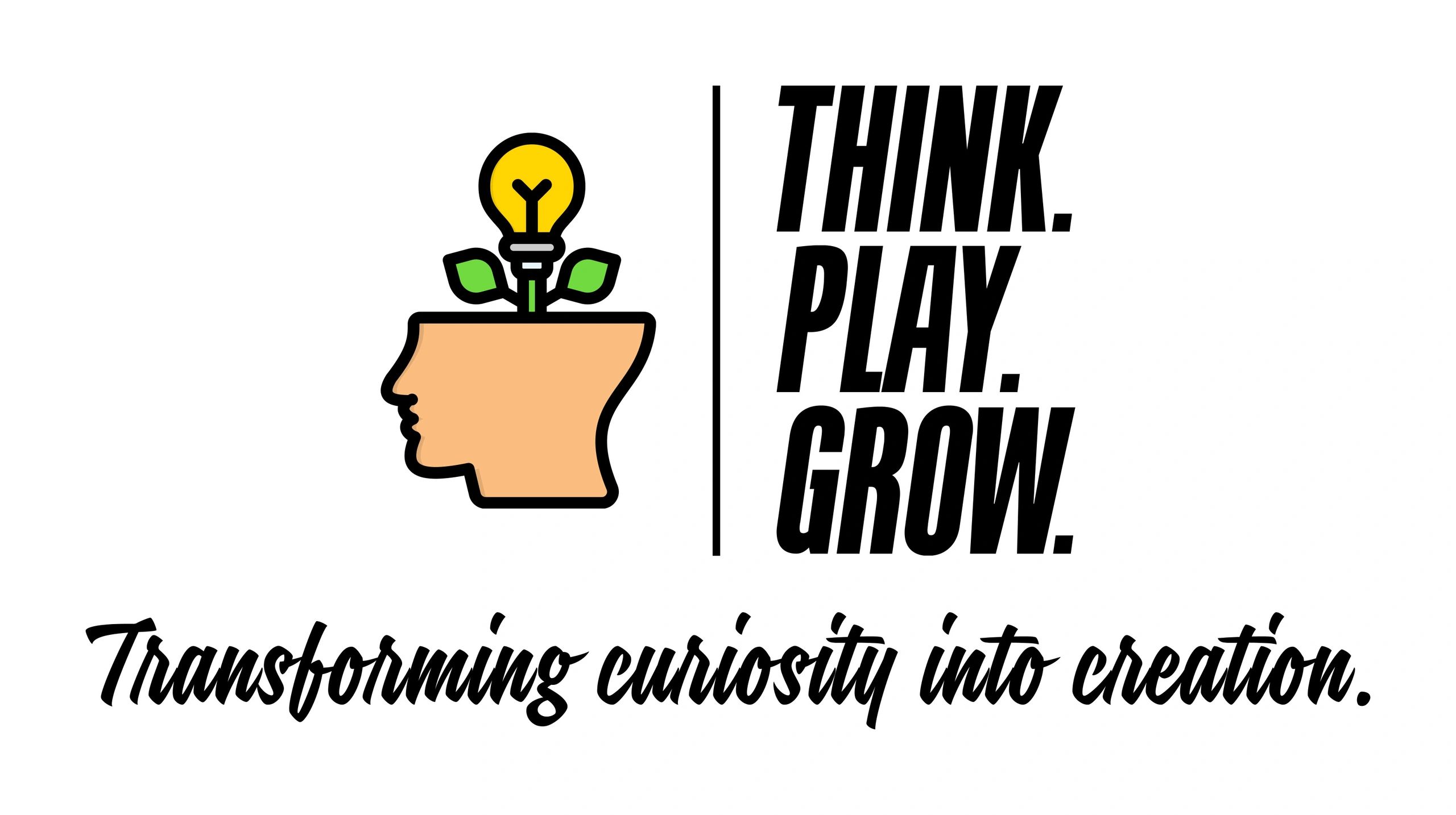 Think. Play. Grow.