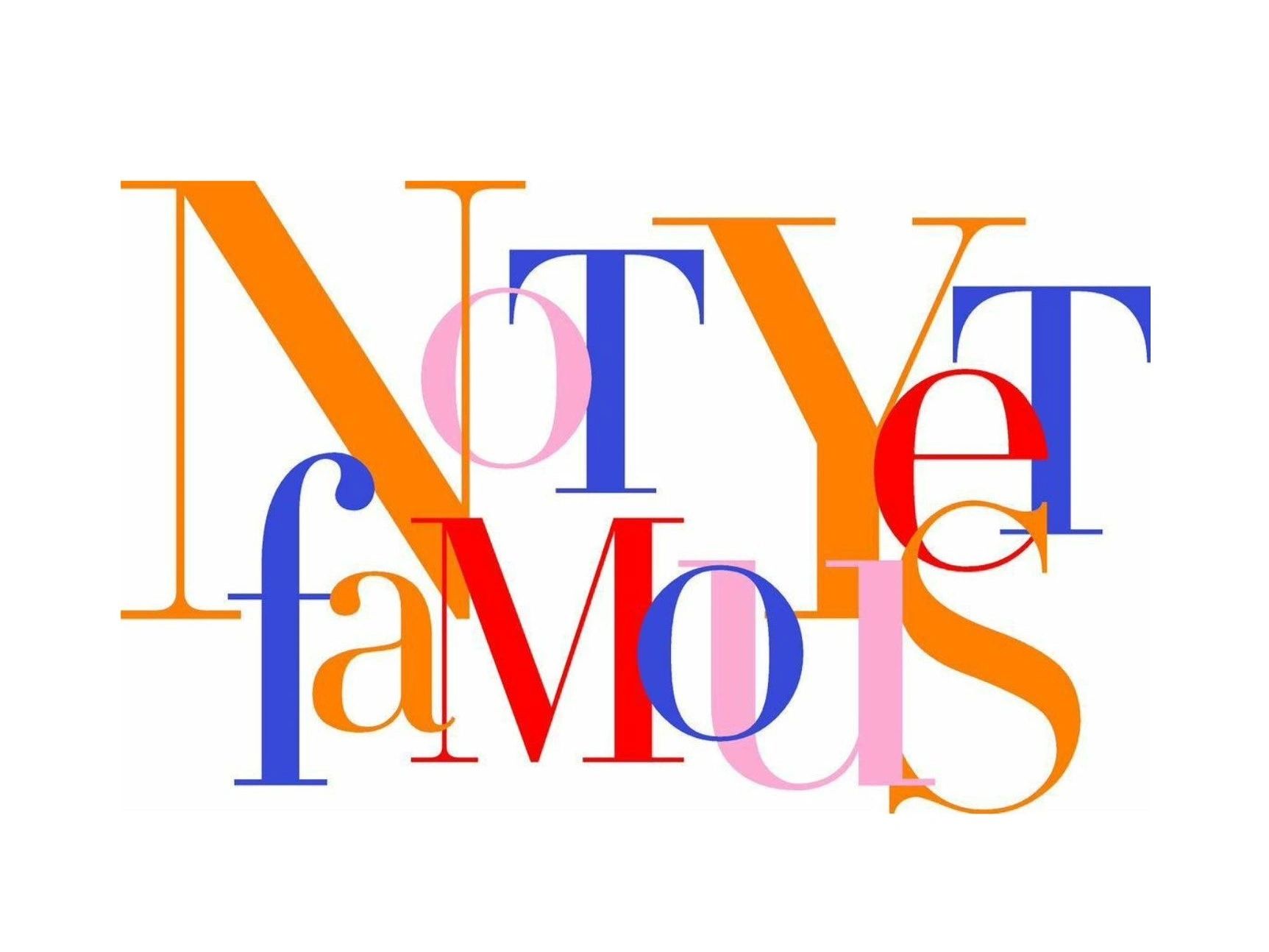 Not Yet Famous