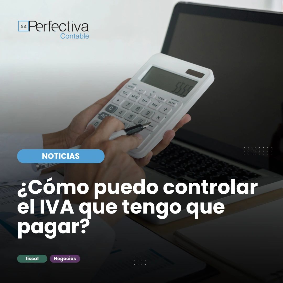 ¿Cómo puedo controlar el IVA que tengo que pagar?
