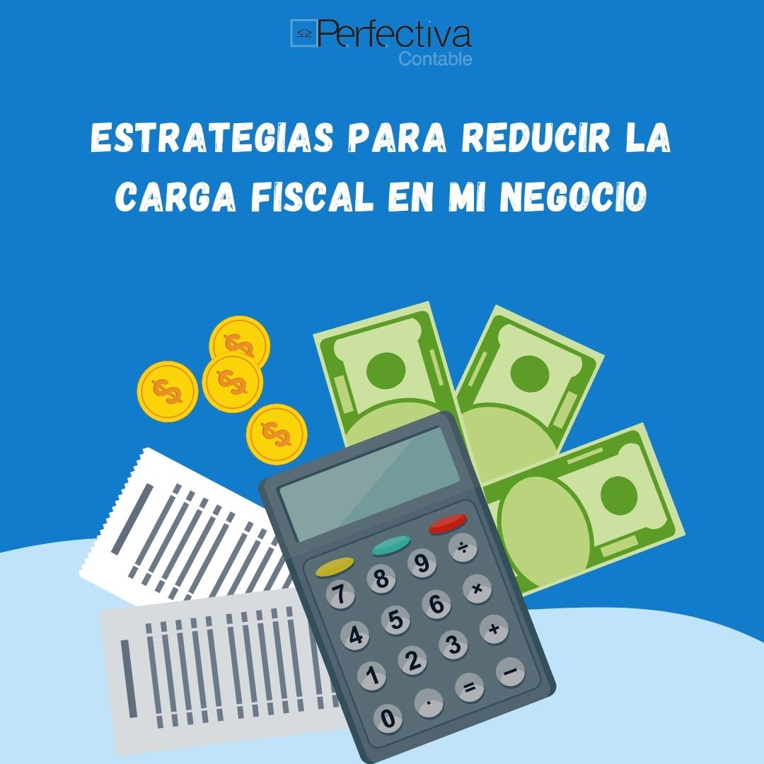 Estrategias para reducir la carga fiscal en mi negocio