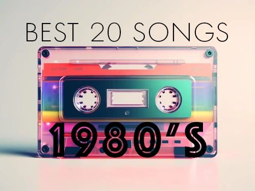 The Best 20 Songs in 80's Music