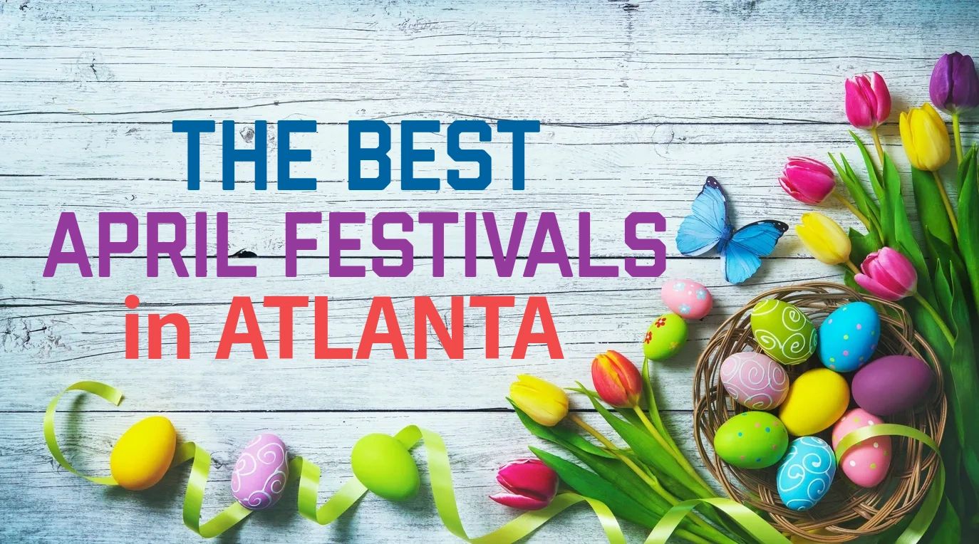 Atlanta’s Biggest Festivals: April 2026