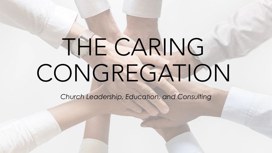 The Caring Congregation - Karen Lampe, Congregational Care Ministers