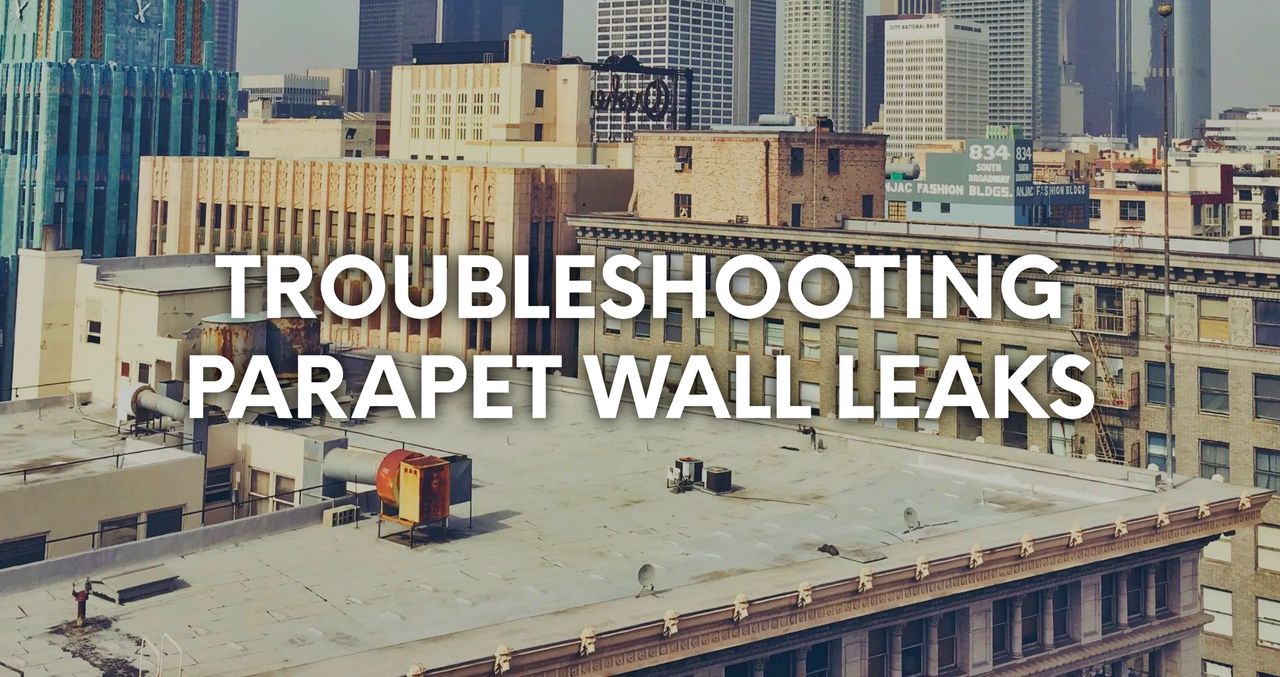 Troubleshooting Parapet Wall Leaks