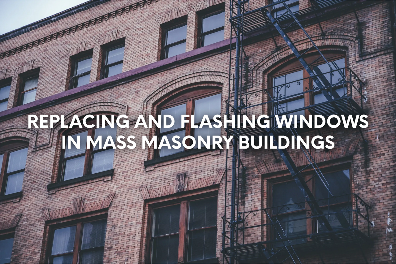 Replacing and Flashing Windows in Old Mass Masonry Buildings