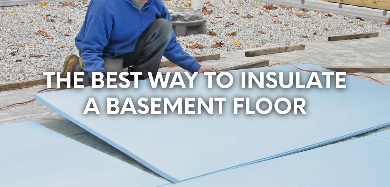 The Best Way To Insulate A Basement Floor