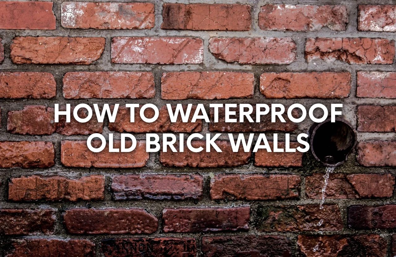 How To Waterproof and Seal Old Brick Walls