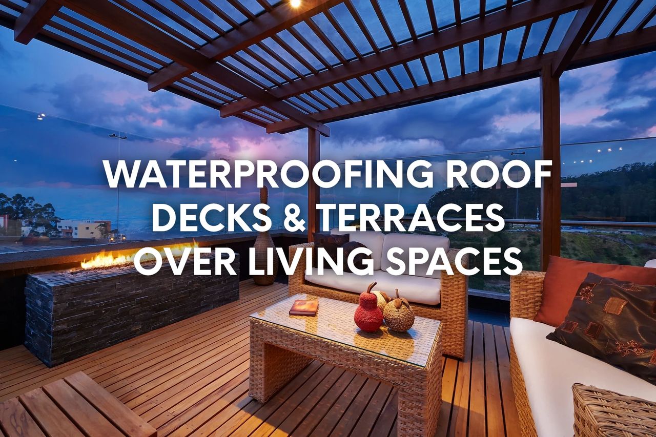 Waterproofing Roof Decks and Terraces Over Living Spaces
