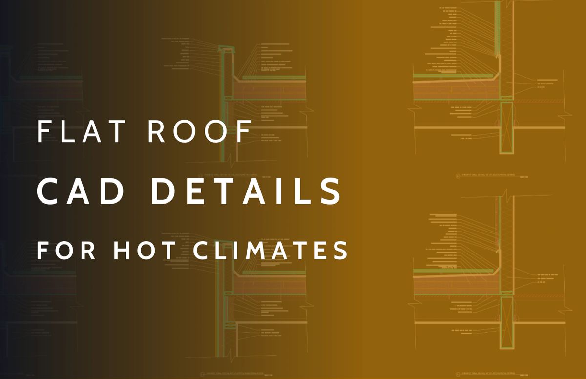 Flat Roof CAD Details For Hot Climates