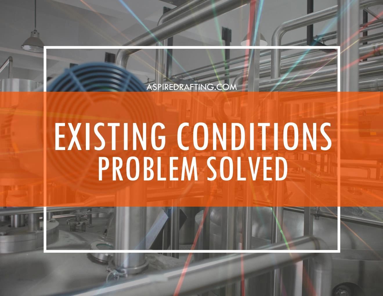 Solving the Pain Point of Capturing Existing Conditions