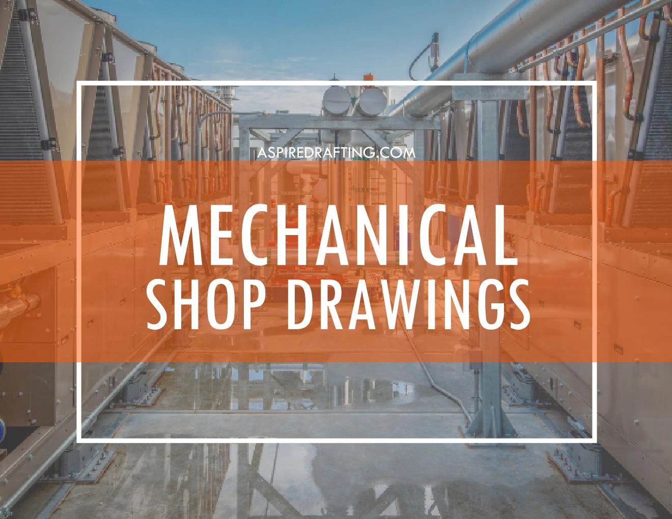 Mechanical Shop Drawings